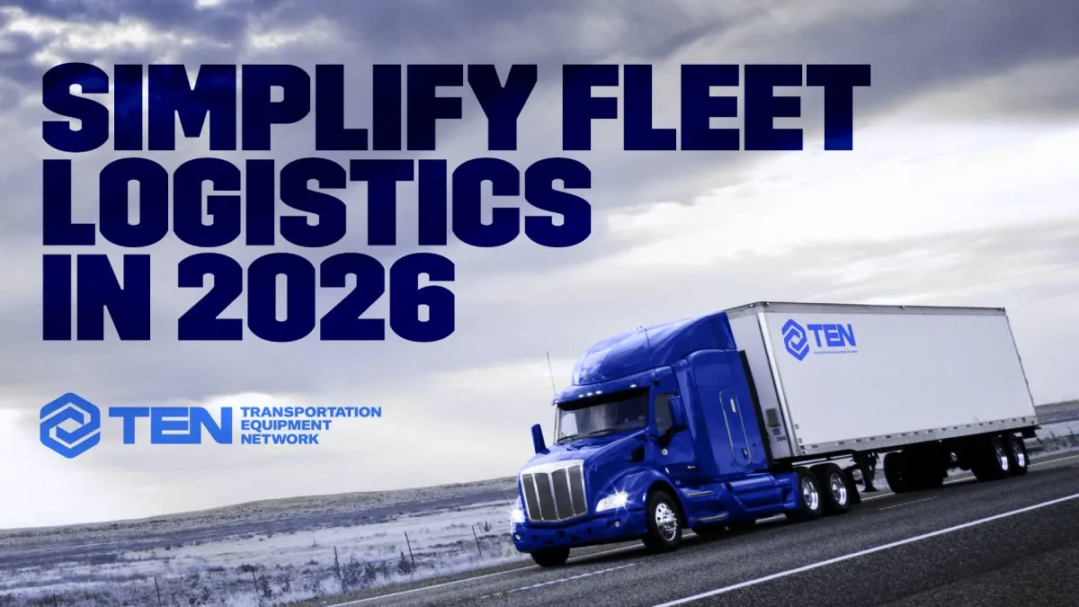 Ways to Simplify Fleet Logistics in 2026 - TEN